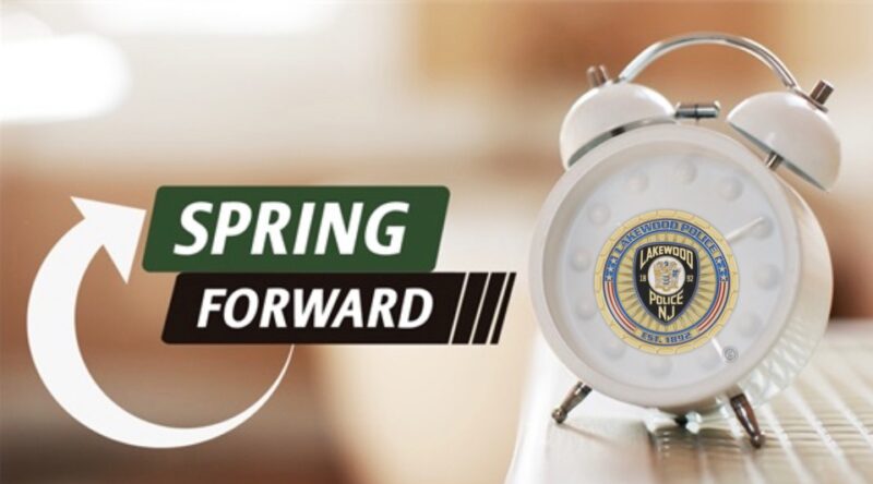 SPRING FORWARD-CHANGE YOUR CLOCKS » Lakewood Police Department